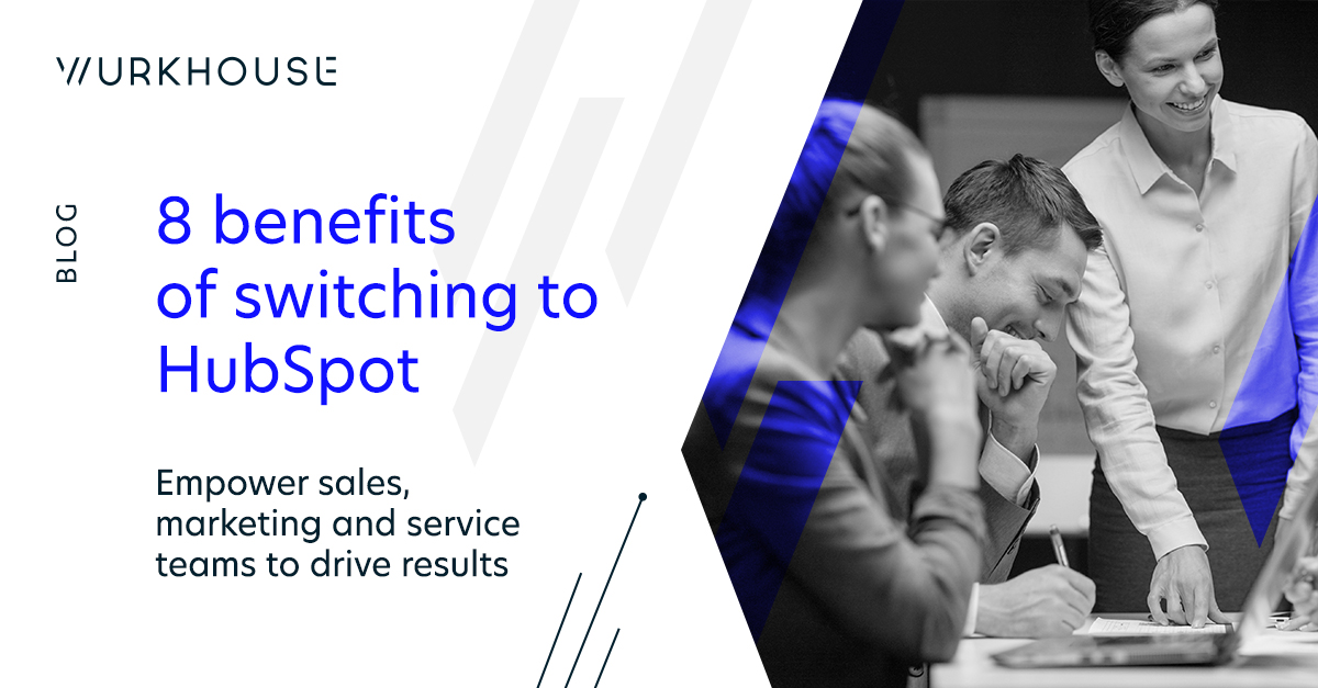 8 Benefits Of Switching To HubSpot 2022 | Wurkhouse