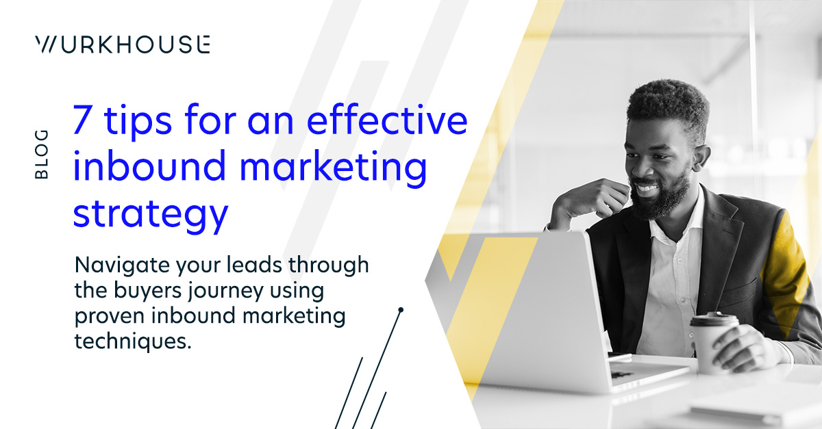 7 tips for an effective inbound marketing strategy